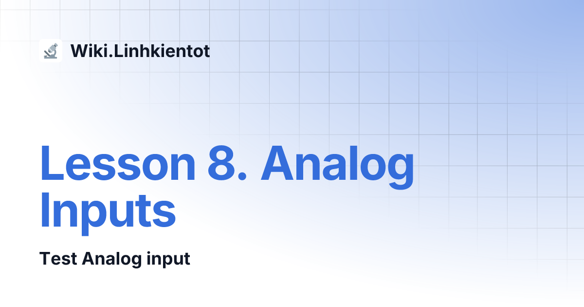 Lesson 8. Analog Inputs | Wiki.Linhkientot Lesson 8. Analog Inputs | Wiki.Linhkientot