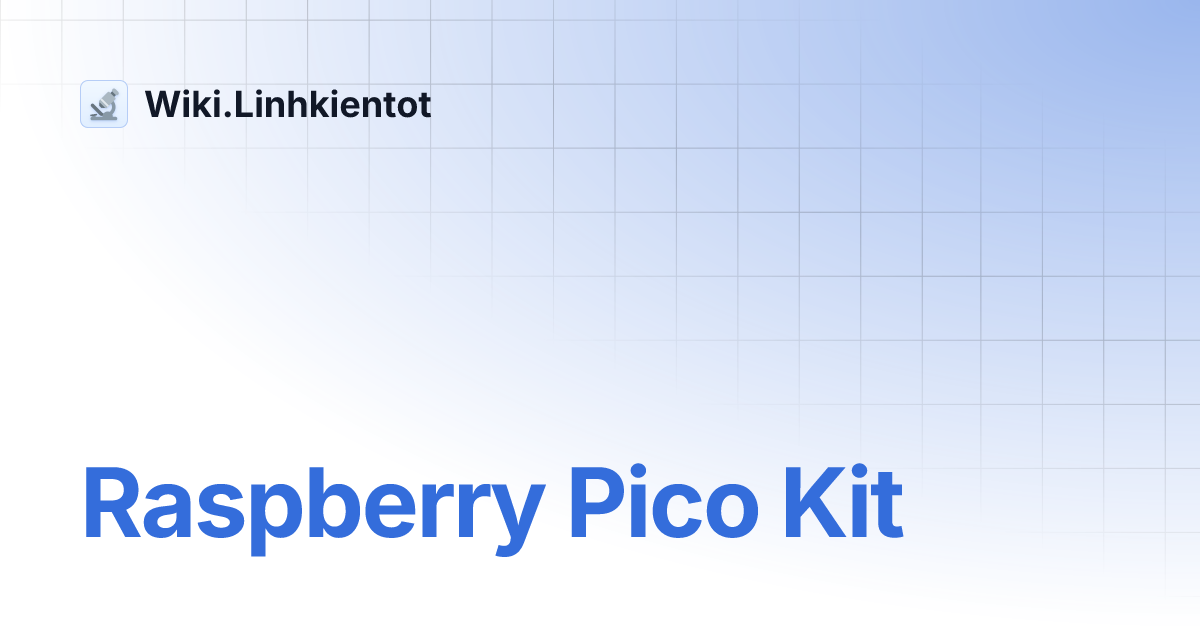 Raspberry Pico Kit | Wiki.Linhkientot