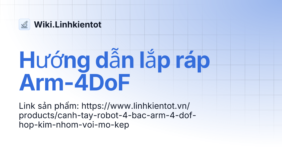 Hướng dẫn lắp ráp Arm-4DoF | Wiki.Linhkientot