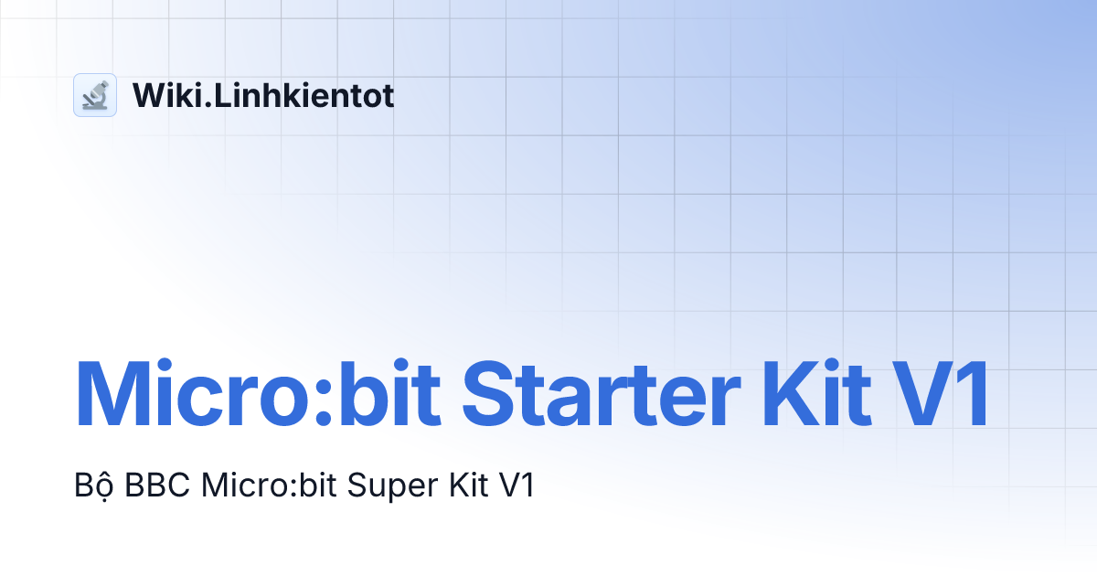 Micro:bit Starter Kit V1 | Wiki.Linhkientot
