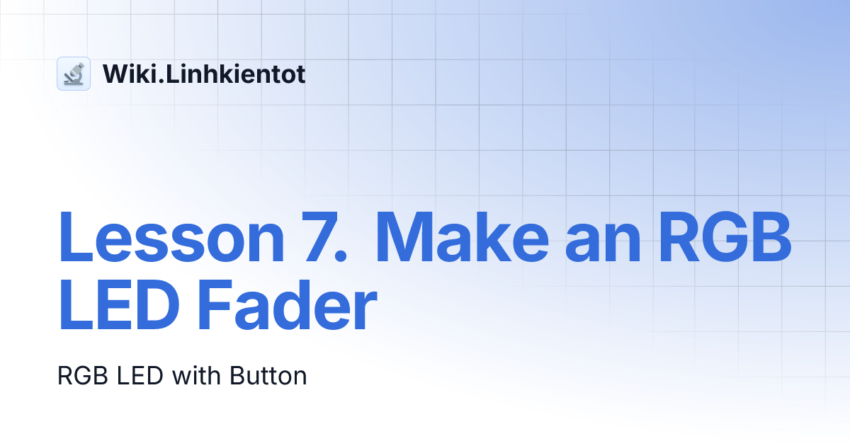 Lesson 7. Make an RGB LED Fader | Wiki.Linhkientot