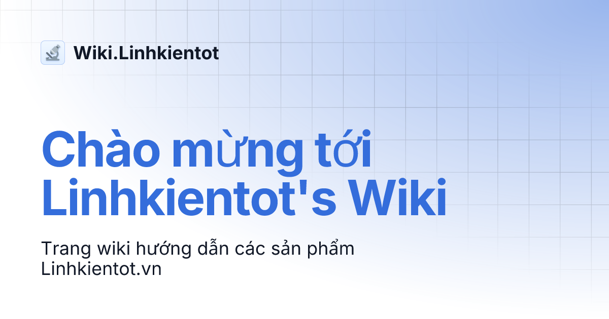Chào mừng tới Linhkientot's Wiki | Wiki.Linhkientot