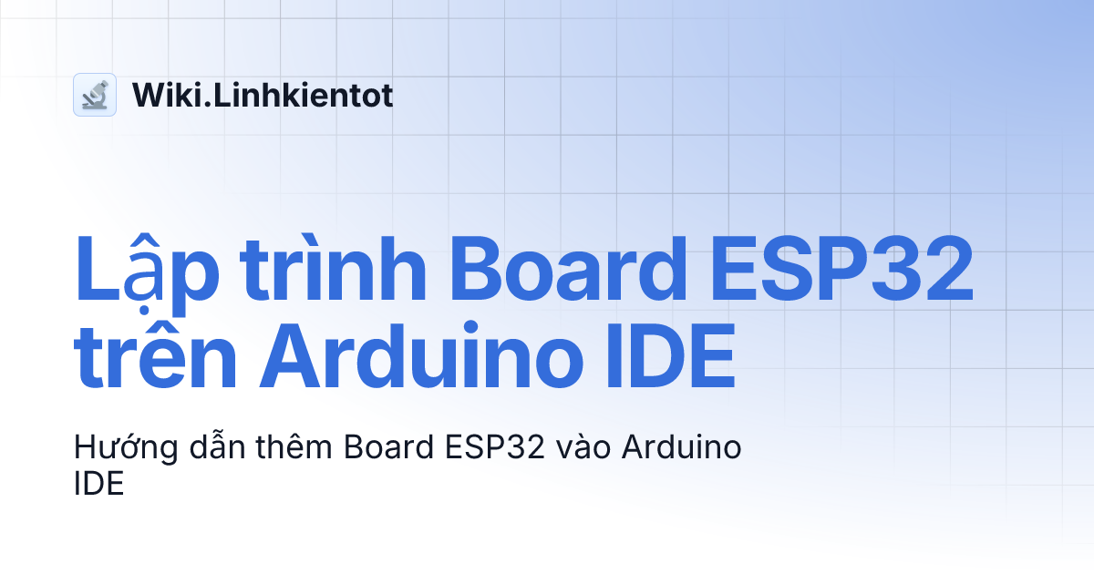 Lập trình Board ESP32 trên Arduino IDE | Wiki.Linhkientot